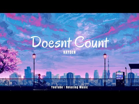 KAYDEN - DOESN'T COUNT (Lyrics)