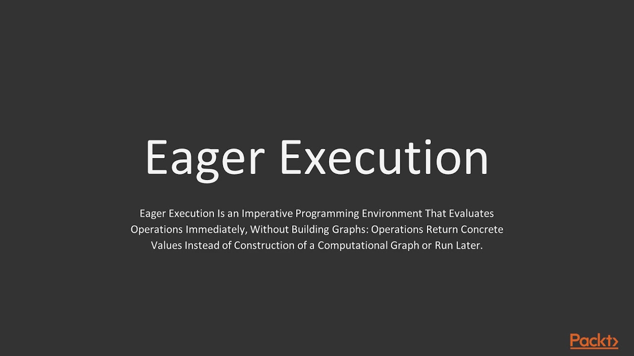 Hands-On Deep Learning with TensorFlow 2.0:  What Is Eager Execution? | packtpub.com