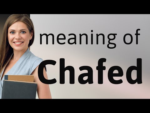 Chafed — what is CHAFED meaning