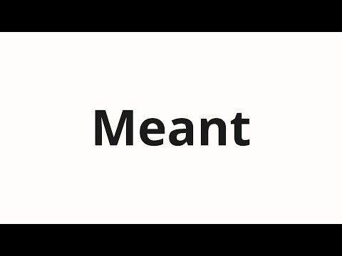 How to pronounce Meant