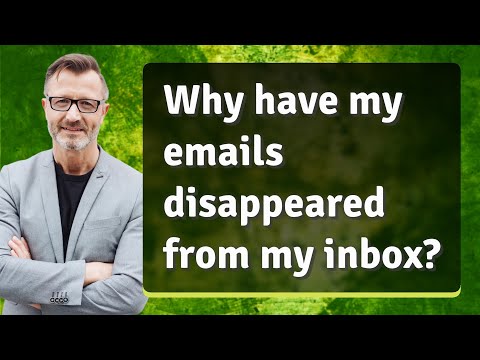 Why have my emails disappeared from my inbox?
