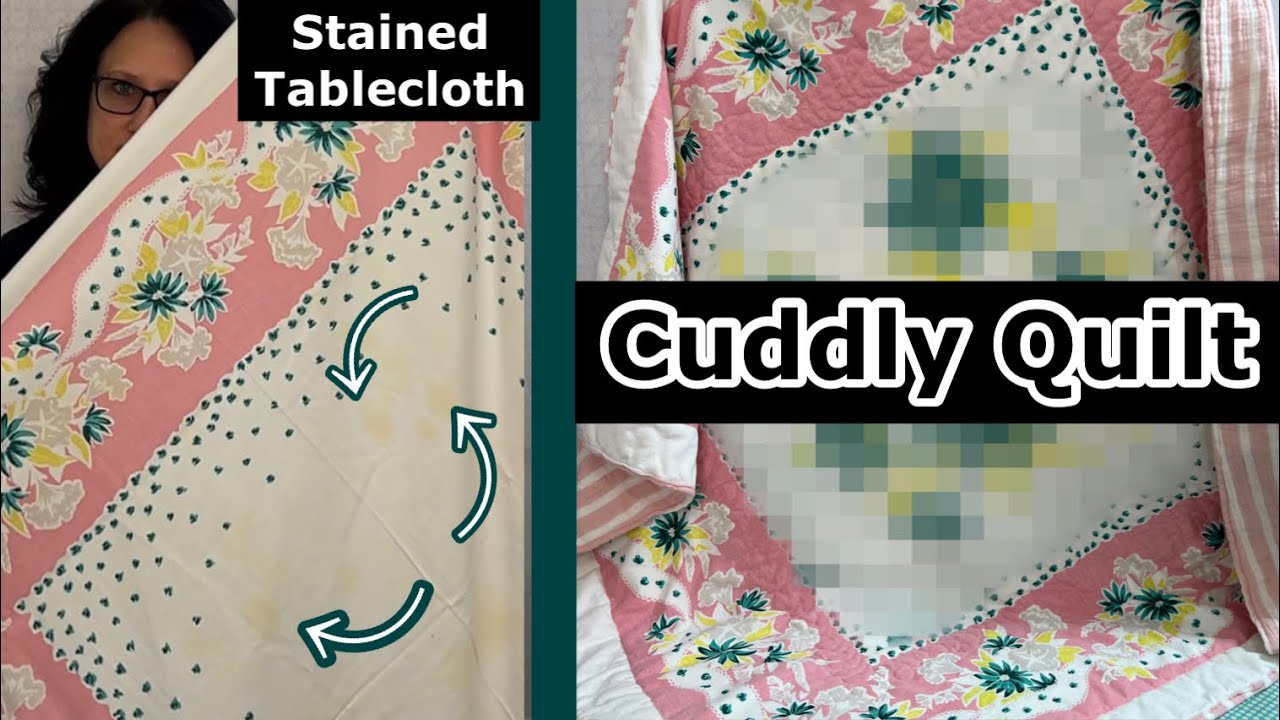Make A Quilt With What You Have ~ Tablecloth Quilt