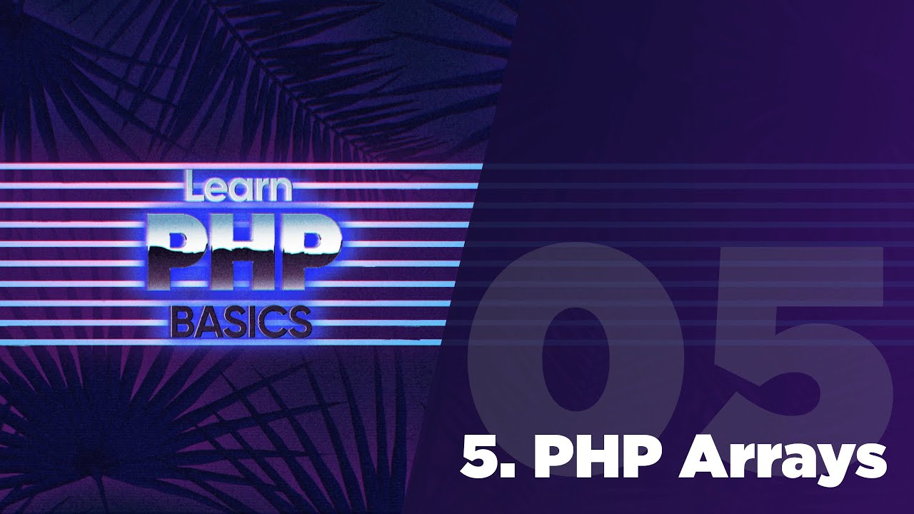 05 - PHP Basics - PHP Arrays