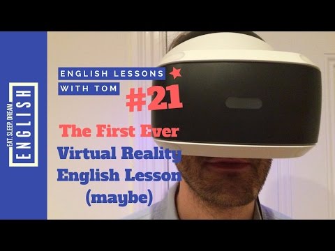 The first ever VIRTUAL REALITY ENGLISH LESSON (maybe) | English Lessons with Tom #21