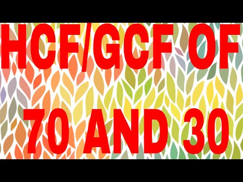 HCF OF 70 AND 30|GCF OF 70 AND 30