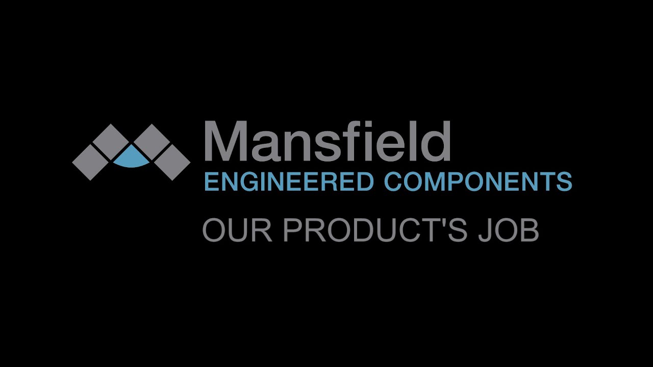 Mansfield Engineered Components: Our Product's Job