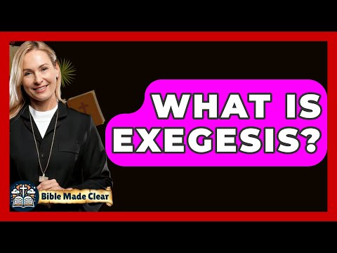 What Is Exegesis? - BibleMadeClear.com
