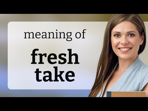 A Fresh Perspective: Understanding "Fresh Take"