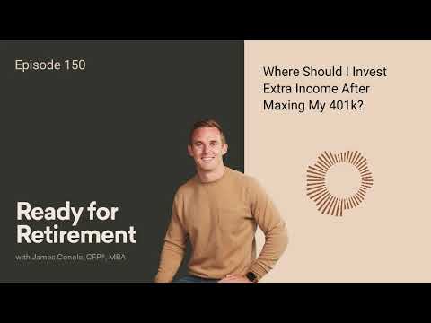 Where Should I Invest Extra Income After Maxing My 401k?