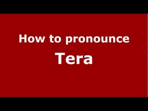 How to Pronounce Tera - PronounceNames.com