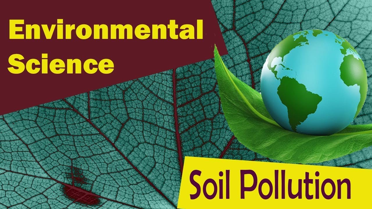 Soil Pollution | Causes Of Soil Pollution | Impact | Measures | - Environmental Science