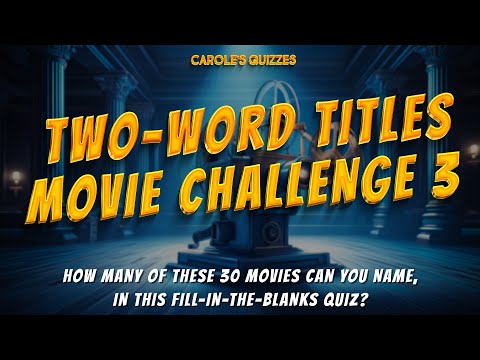 TWO-WORD TITLES Movie Challenge 3: Can You Name These 30 Movies?