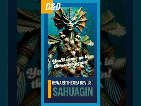 Beware the Sea Devils of D&D, the Sahuagin!