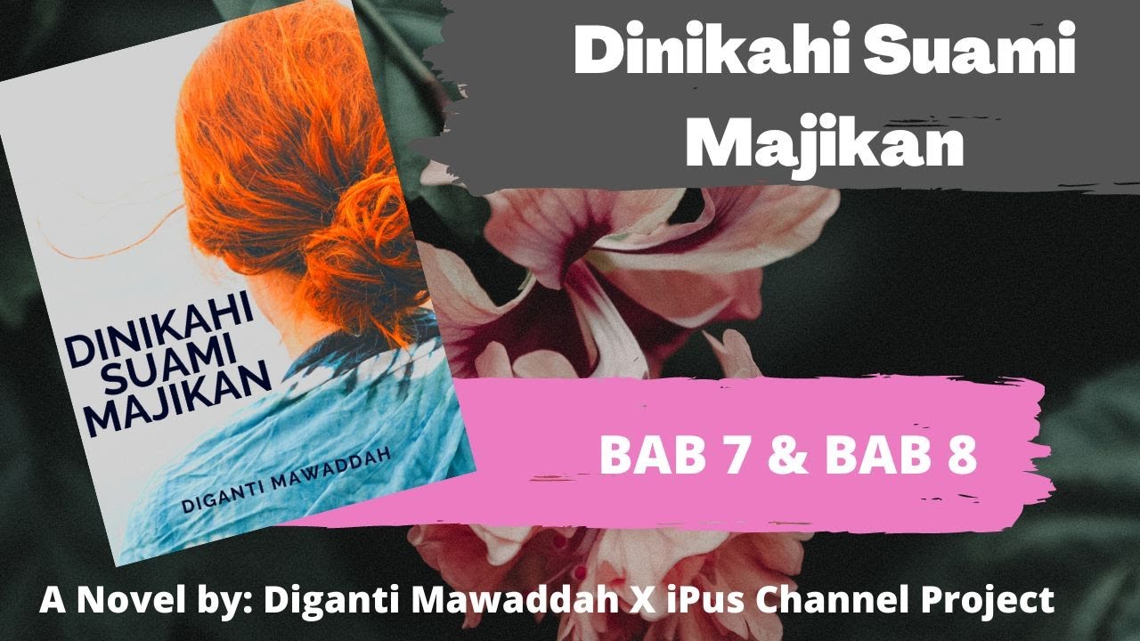 Dinikahi Suami Majikan Bab 7 - 8 | AUTHOR Diganti Mawaddah