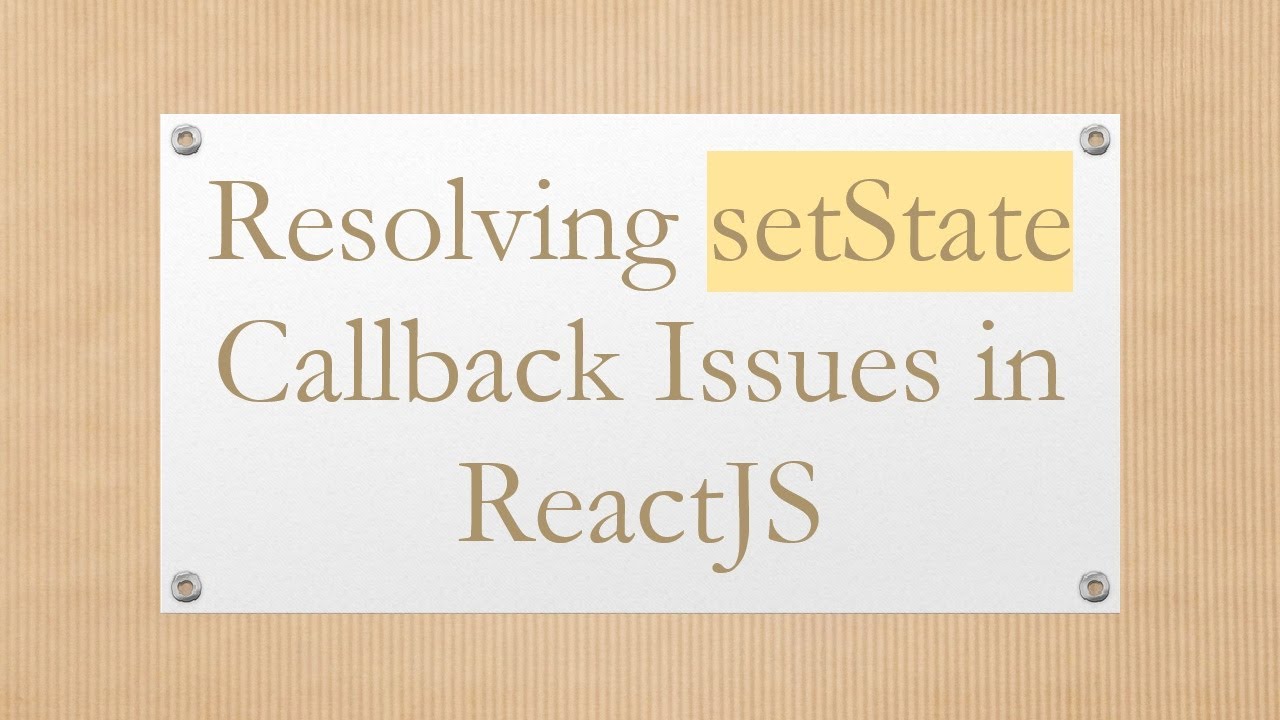 Resolving setState Callback Issues in ReactJS