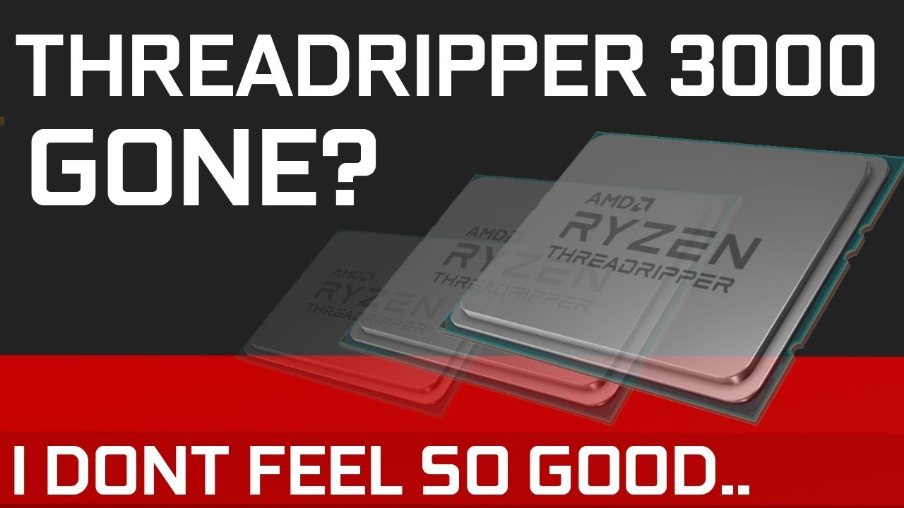 AMD Threadripper 3000 Disappeared ?!