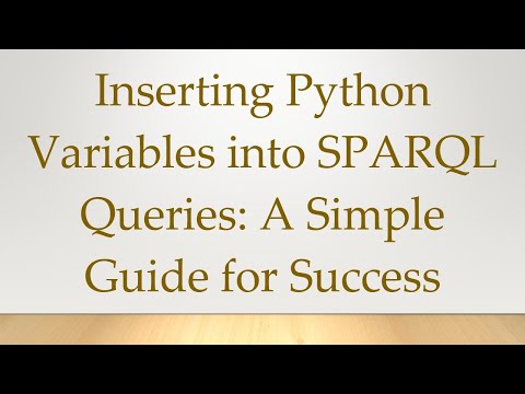 Inserting Python Variables into SPARQL Queries: A Simple Guide for Success