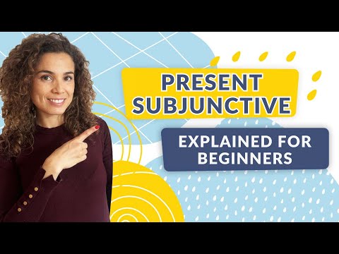 The Present Subjunctive in Spanish - Explained for Beginners