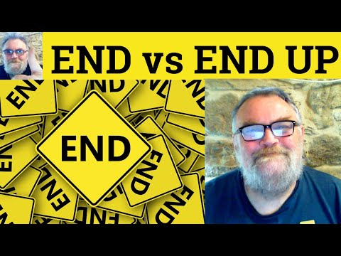 🔵 End vs End Up Meaning- End Up or End Defined - The Difference - End Up Explained - ESL British