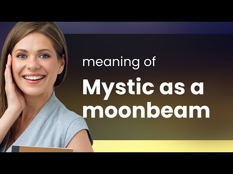 Understanding the Phrase "Mystic as a Moonbeam"