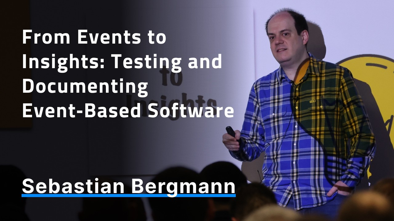 From Events to Insights: Testing and Documenting Event‑Based Software - Sebastian Bergmann
