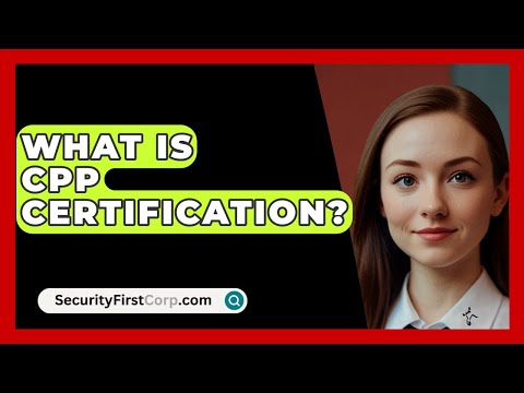 What Is CPP Certification? - SecurityFirstCorp.com