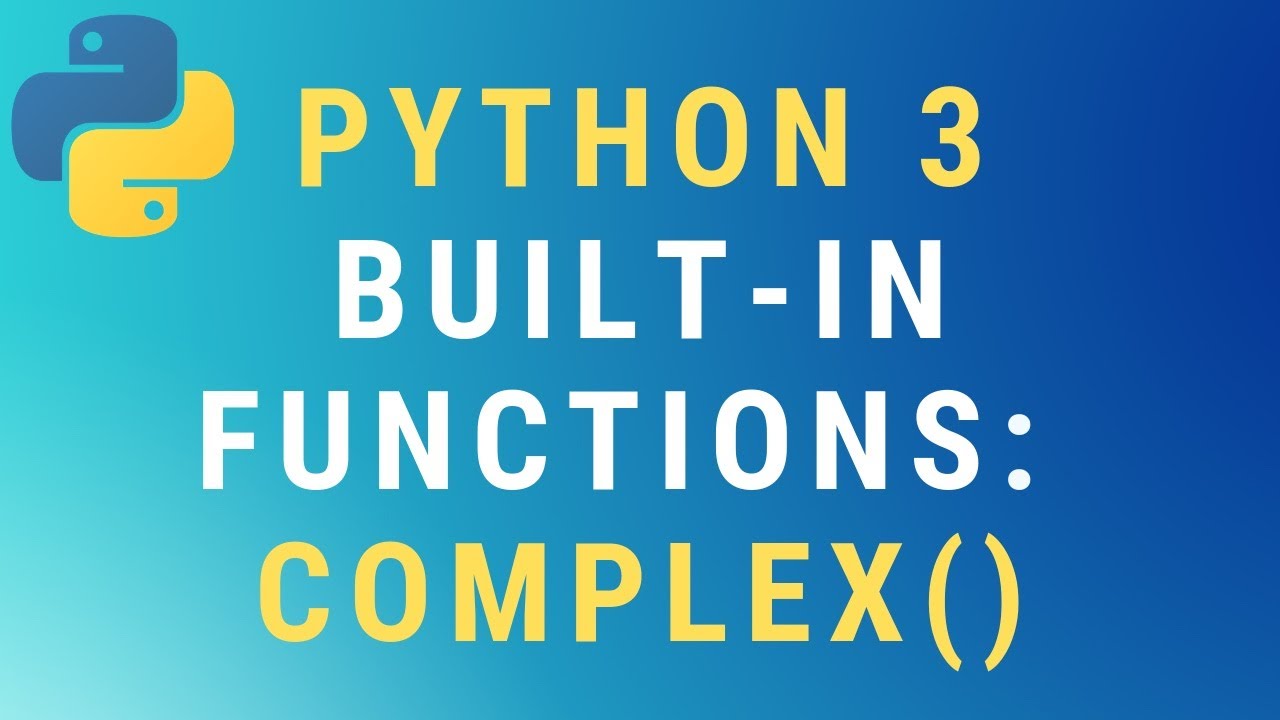 Python 3 complex() built-in function TUTORIAL