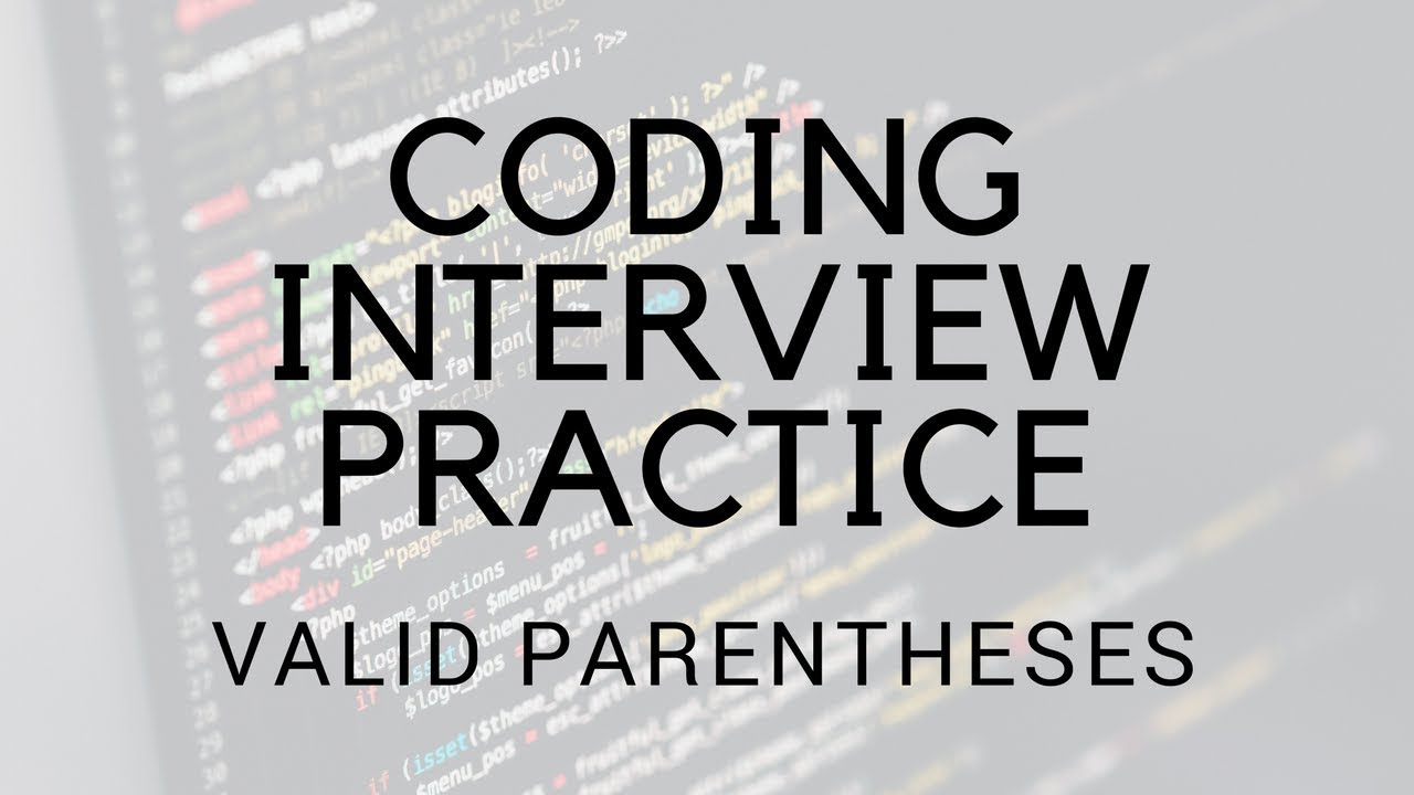 CODING INTERVIEW PRACTICE | EP 9 | VALID PARENTHESES