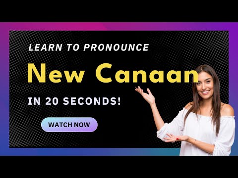 How to Pronounce New Canaan (US/American Pronunciation)