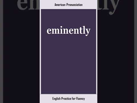 eminently, How to Say or Pronounce EMINENTLY in American, British English, Pronunciation