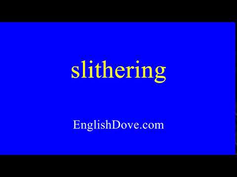 How to pronounce slithering in American English.