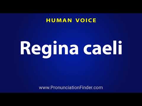 How To Pronounce Regina caeli