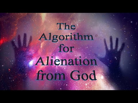 "What is The Algorithm for Alienation from God?