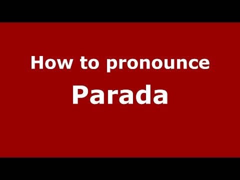 How to pronounce Parada (Colombian Spanish/Colombia) - PronounceNames.com