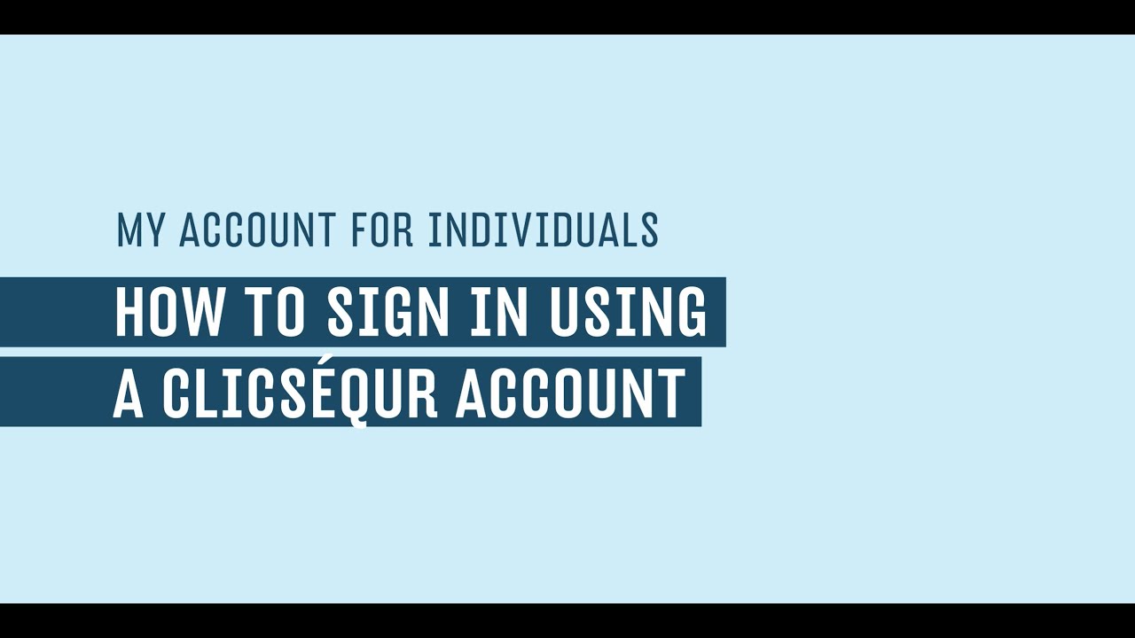 Signing in to My Account using clicSÉQUR