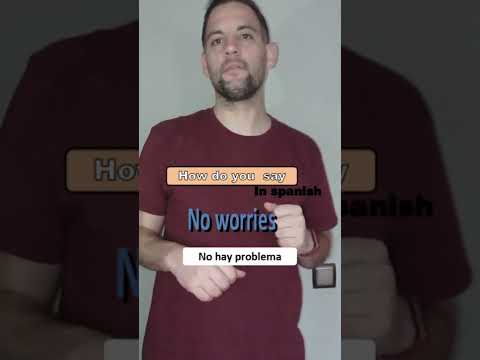 How do you say "no worries" in spanish