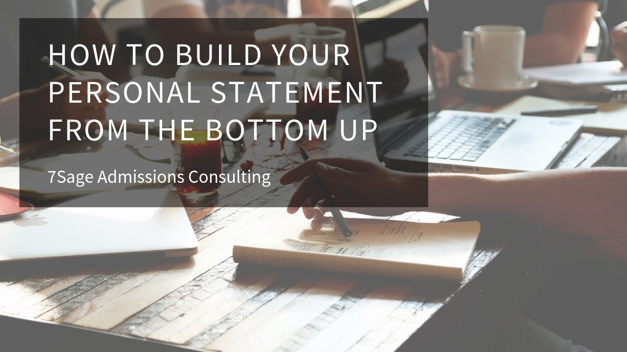 How to Build Your Personal Statement from the Bottom Up - 7Sage Law School Admissions