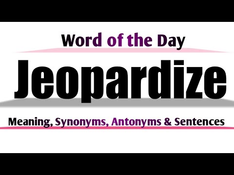 Jeopardize Meaning in English and Hindi | Jeopardize Synonyms and Antonyms | Jeopardize in Sentences