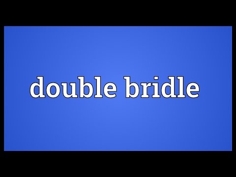 Double bridle Meaning