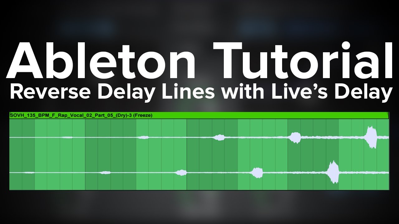 Ableton Tutorial: Reverse Delay Lines with Live Devices