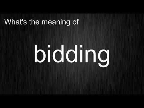 What's the meaning of "bidding", How to pronounce bidding?