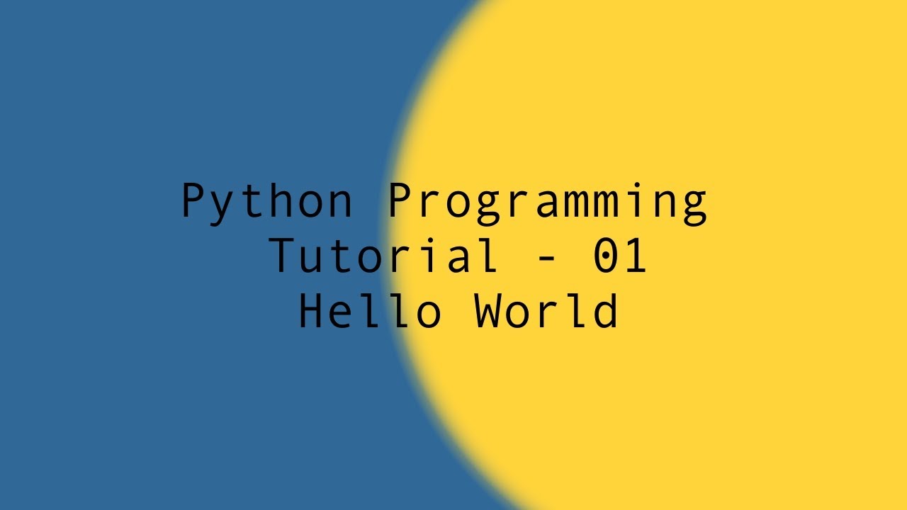 Python 3 Programming Tutorial - Hello, World
