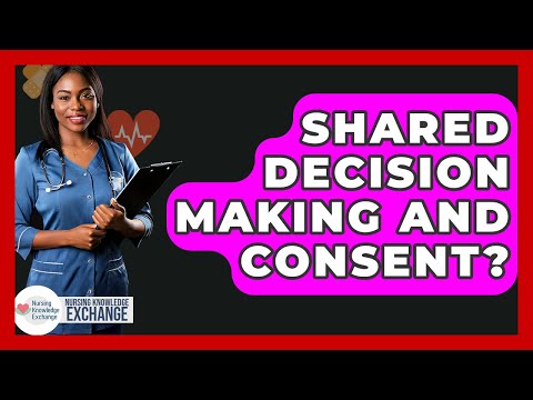 Shared Decision Making And Consent? - Nursing Knowledge Exchange