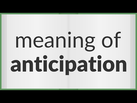 Anticipation | meaning of Anticipation