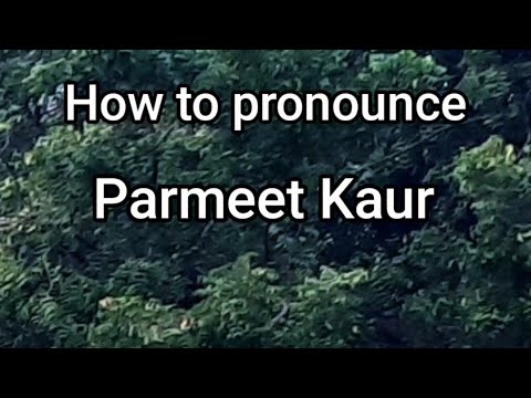 How to Pronounce Parmeet Kaur