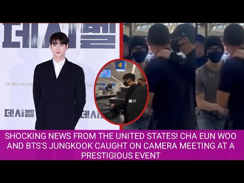 Shocking News Cha Eun Woo and BTS's Jungkook Caught on Camera Meeting at a Prestigious Event