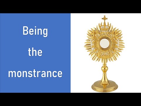 You are the Monstrance