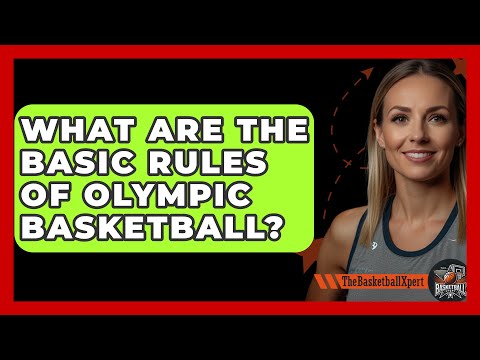 What Are The Basic Rules Of Olympic Basketball? - The Basketball Xpert