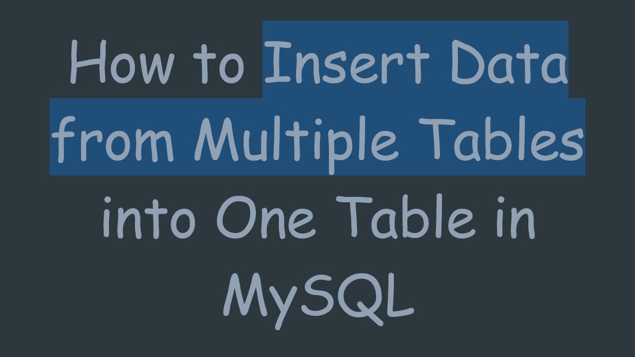How to Insert Data from Multiple Tables into One Table in MySQL