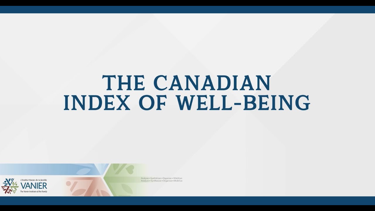 VANIER INSTITUTE - The Canadian Index of Well-Being.